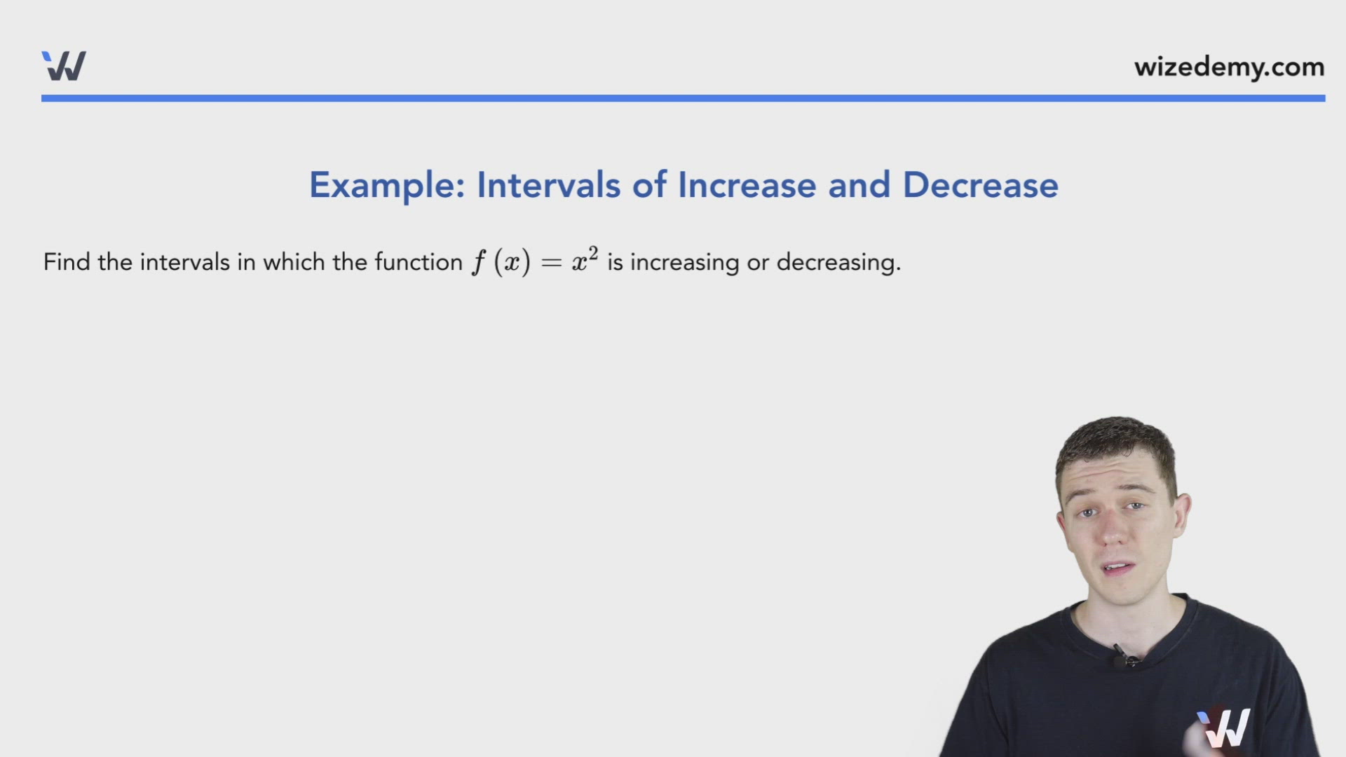 Intervals of Increase and Decrease - Wize University Calculus 1 Textbook | Wizeprep