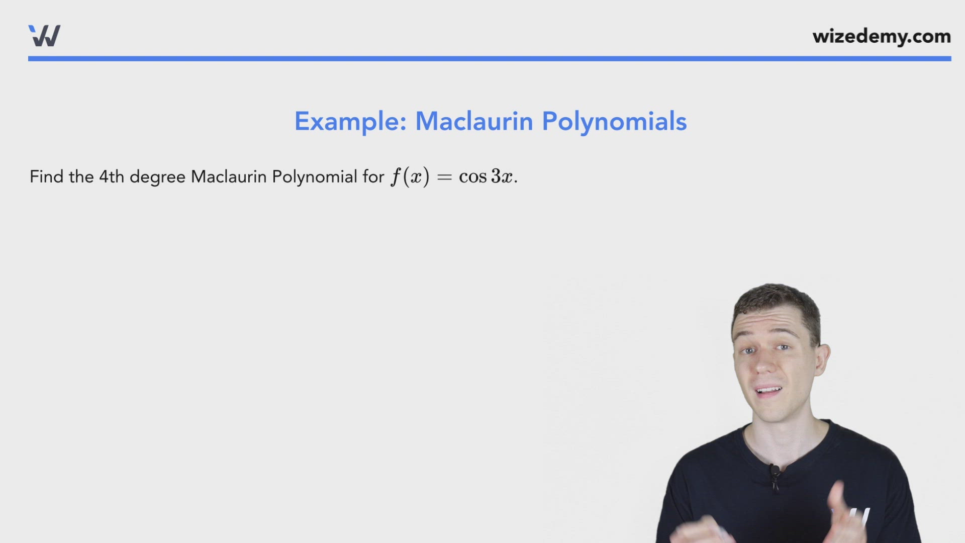 Taylor and MacLaurin and Polynomials - Wize University Calculus 1 Textbook | Wizeprep